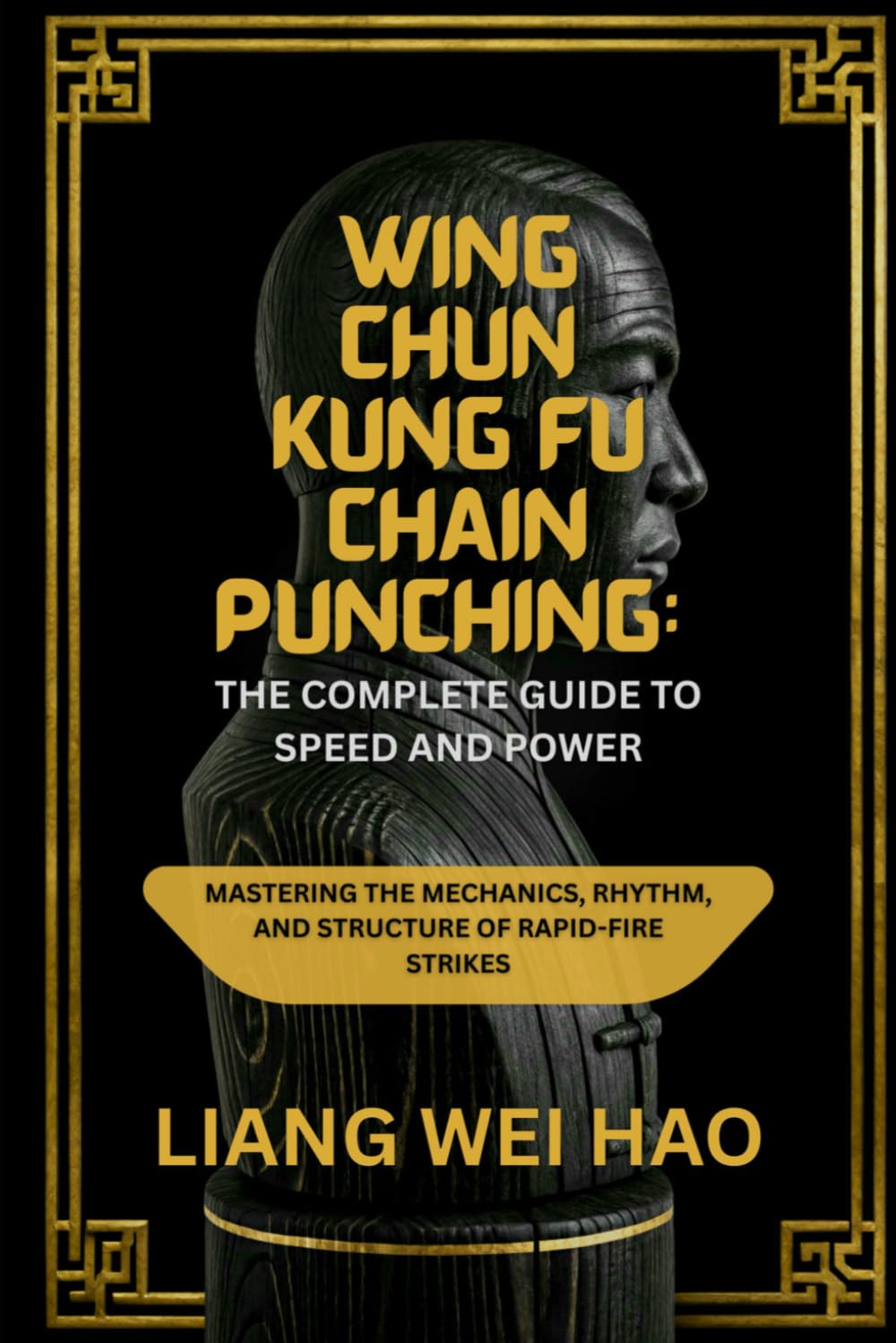 Wing Chun Kung Fu Chain Punching: The Complete Guide to Speed and Power ...