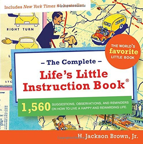 Complete Lifes Little Instruction Book: 1,560 Suggestions, Observations ...