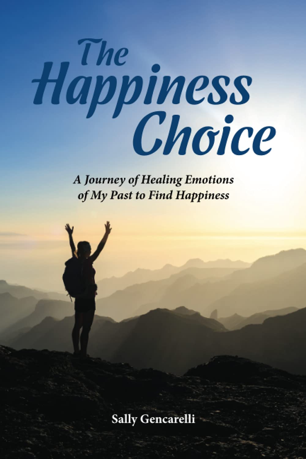 The Happiness Choice: A Journey of Healing Emotions of My Past to Find ...