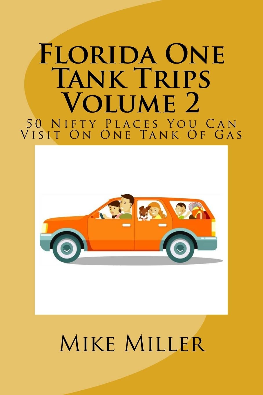 Florida One Tank Trips Volume 2: Miller, Mike: 9781719000505: Amazon ...