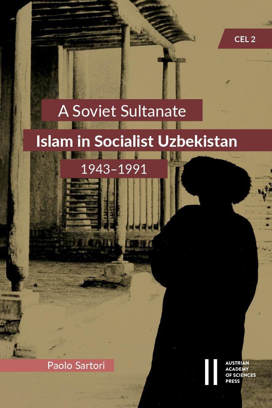 Amazon.com: A Soviet Sultanate: Islam in Socialist Uzbekistan (1943-1991) (Central Eurasian ...