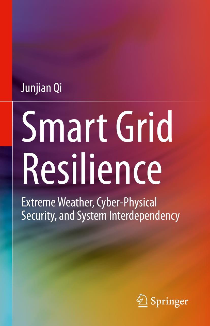 Smart Grid Resilience: Extreme Weather, Cyber-Physical Security, and ...
