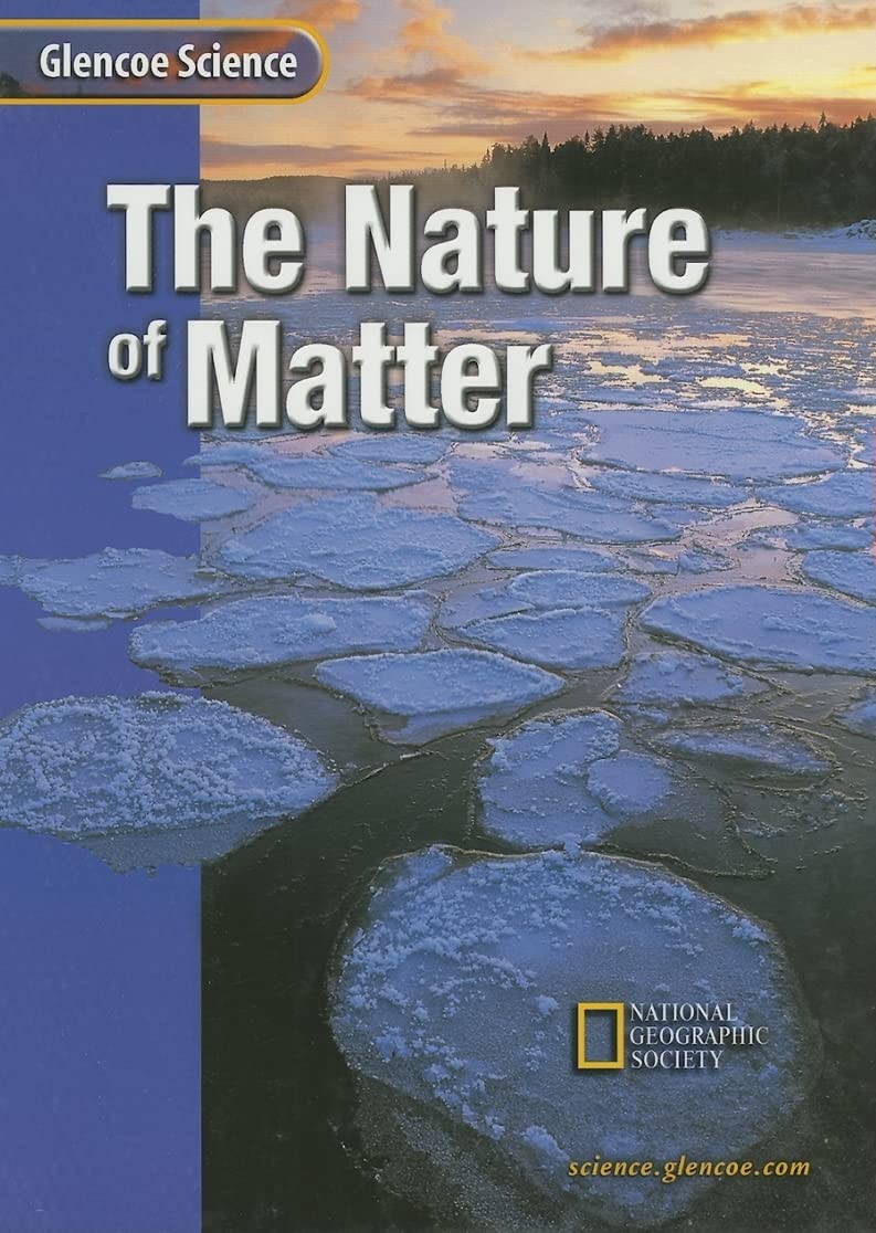 The Nature of Matter (Glencoe Science): McGraw-Hill/Glencoe ...
