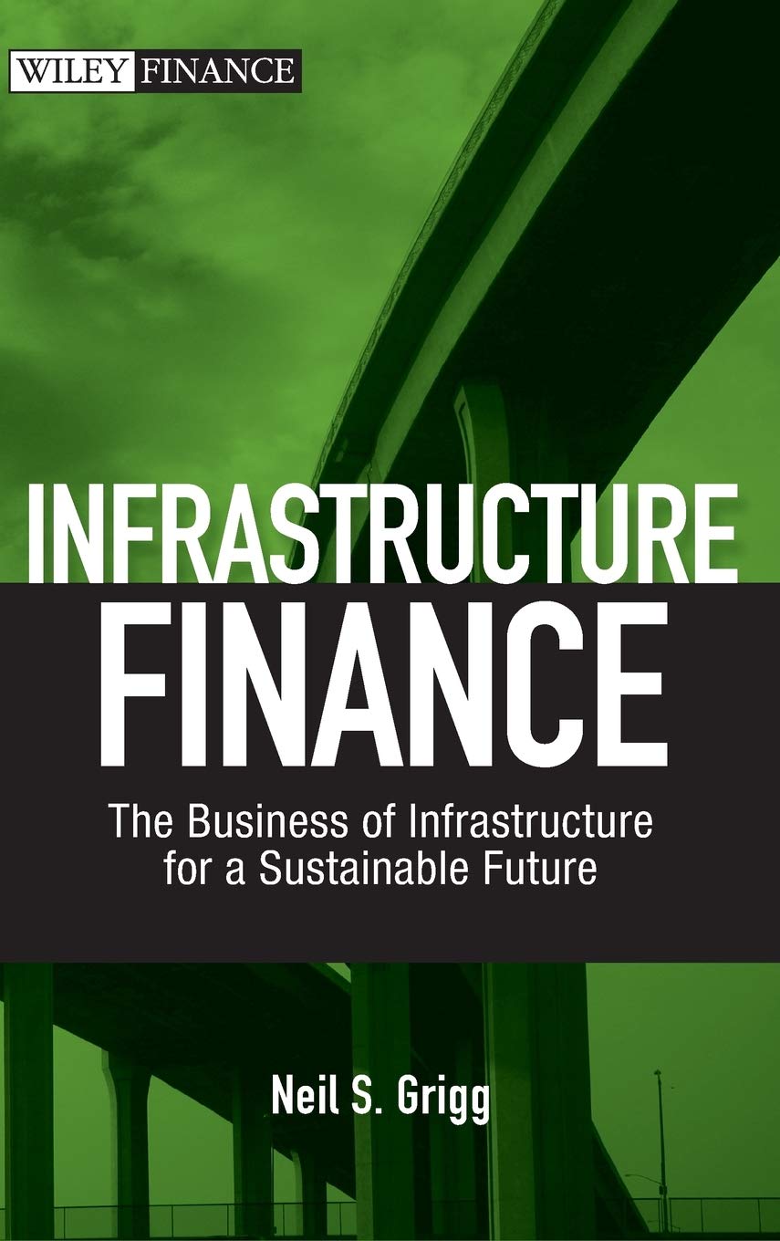 Infrastructure Finance: The Business of Infrastructure for a ...