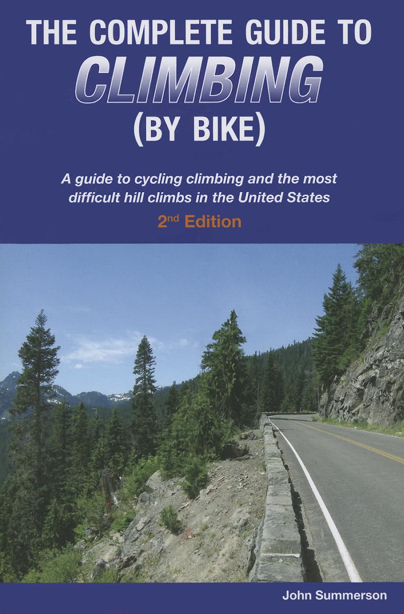 Buy The Complete Guide to Climbing by Bike: A Guide to Cycling Climbing ...