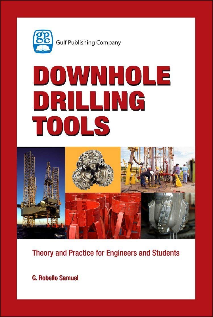 Downhole Drilling Tools: Theory and Practice for Engineers and Students ...