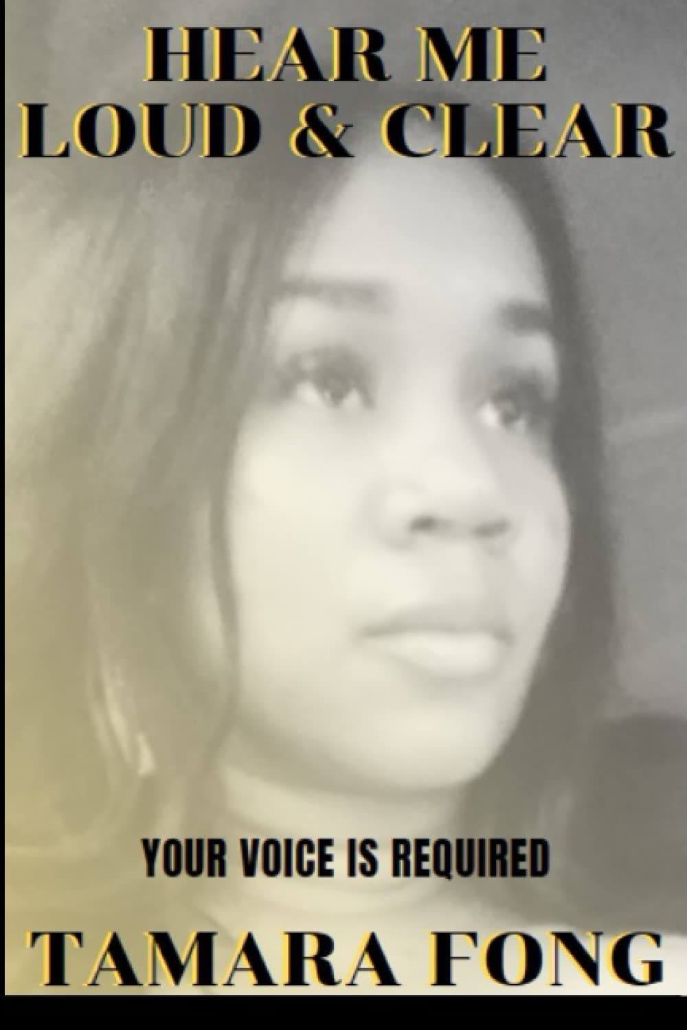 Hear Me Loud & Clear: Your Voice Is Required: Fong, Tamara, Wallace, Dr ...