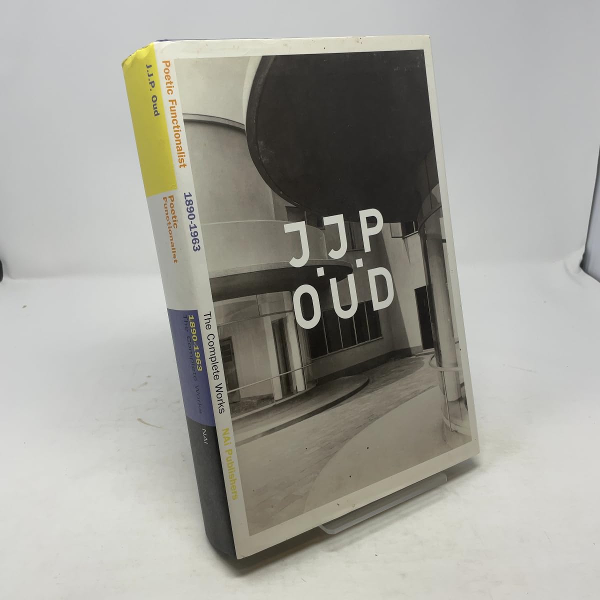 J.J.P. Oud: A Poetic Functionalist: 1890-1963 / The Complete Works: Oud ...
