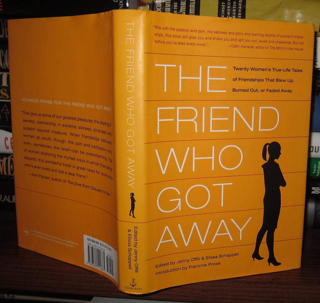The Friend Who Got Away: Twenty Women's True Life Tales of Friendships ...