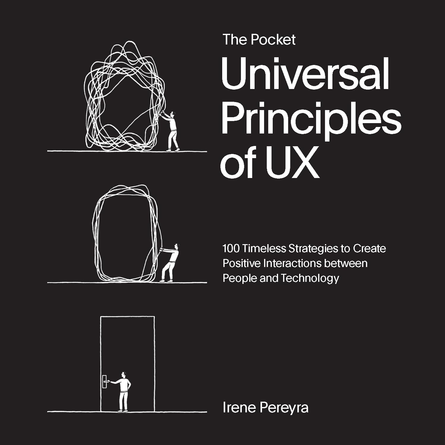 The Pocket Universal Principles of UX: 100 Timeless Strategies to Create Positive Interactions ...