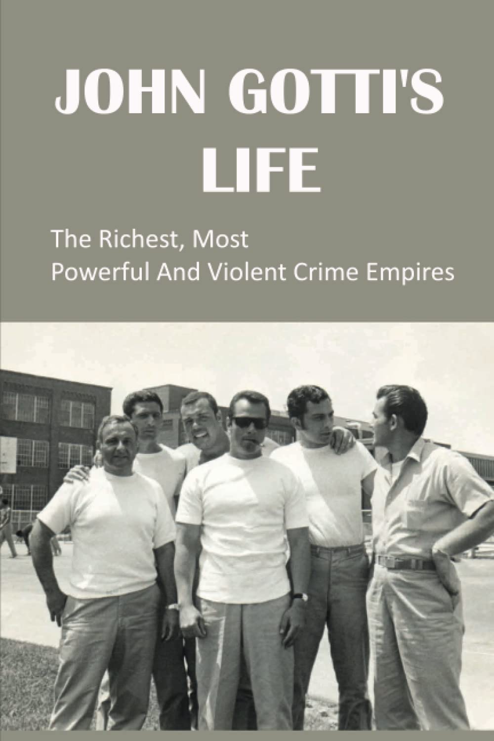 Buy John Gotti's Life: The Richest, Most Powerful And Violent Crime ...
