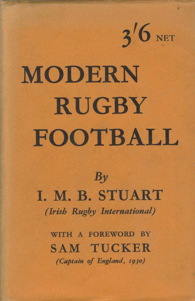 The Theory of Modern Rugby Football: Stuart, I.M.B. (Foreword By Sam ...