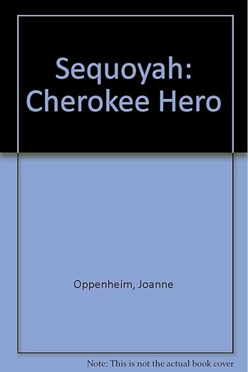 Sequoyah: Cherokee Hero: Oppenheim, Joanne, Dodson, Bert: 9780893751593: Amazon.com: Books