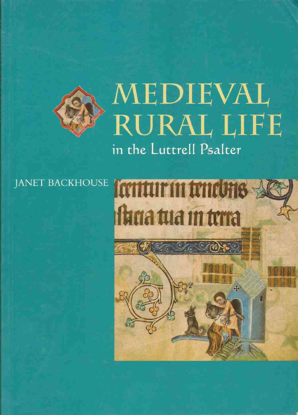 Medieval Rural Life in the Luttrell Psalter: Backhouse, Janet ...