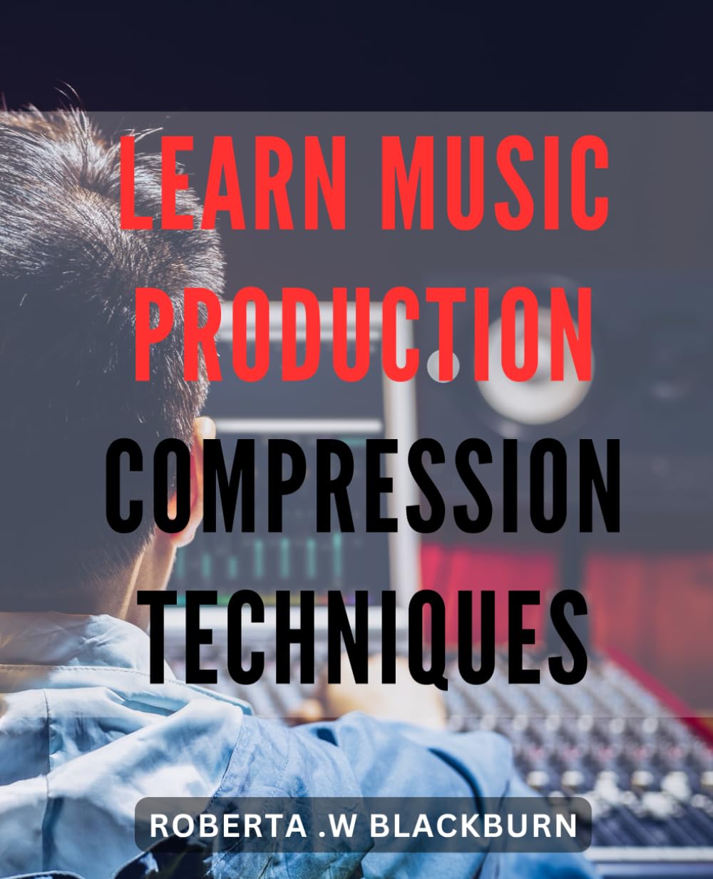 Amazon.com: Learn Music Production Compression Techniques: Discover the ...