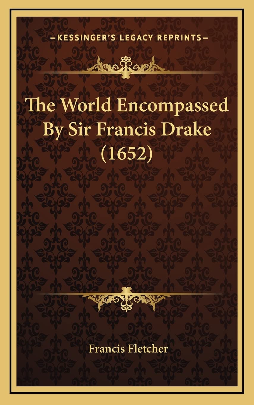 The World Encompassed By Sir Francis Drake (1652): Fletcher, Francis ...