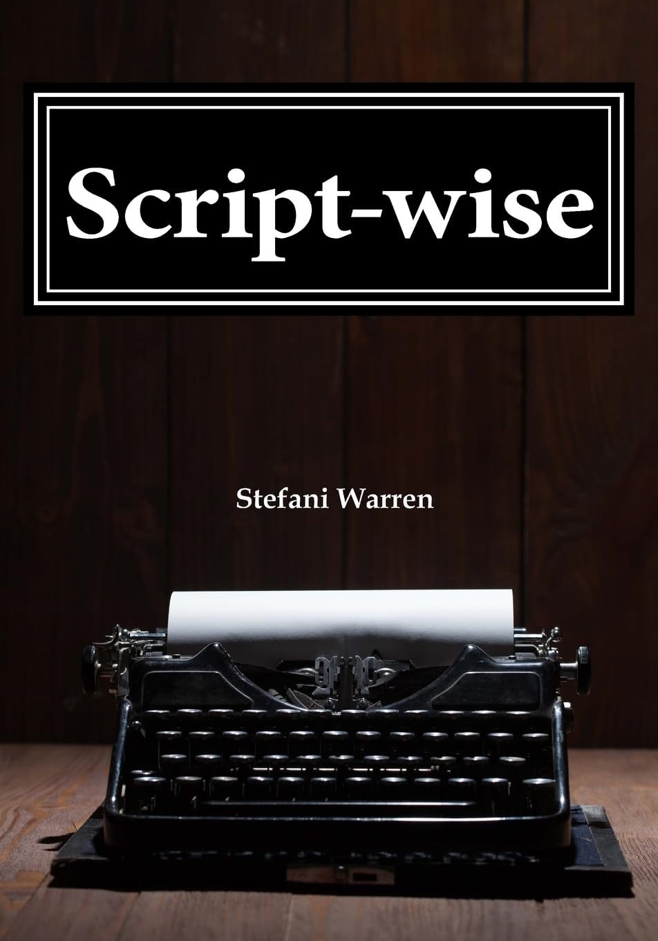 Script-wise: Warren, Stefani: 9781545423448: Amazon.com: Books