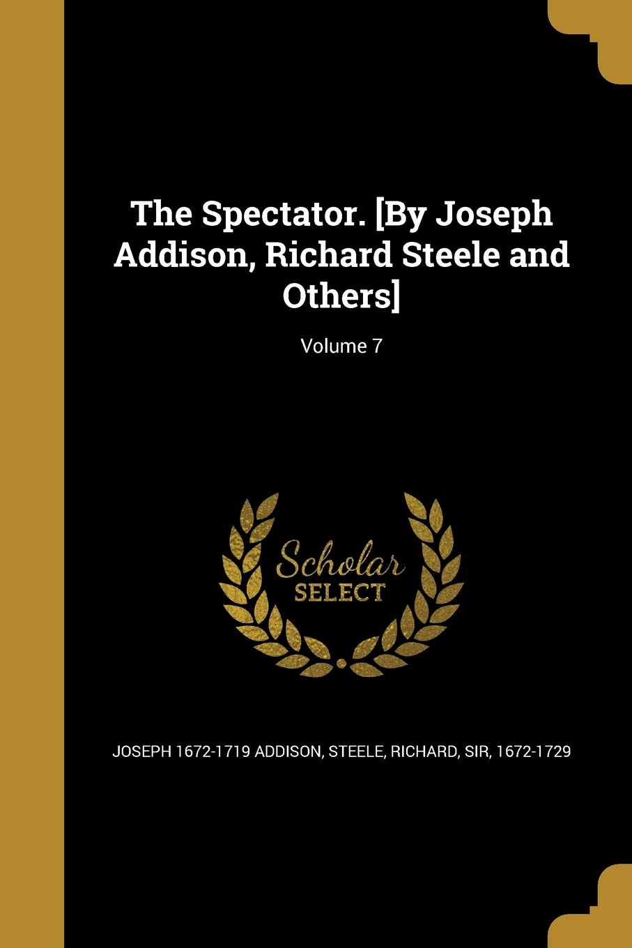 The Spectator. [By Joseph Addison, Richard Steele and Others]; Volume 7 ...