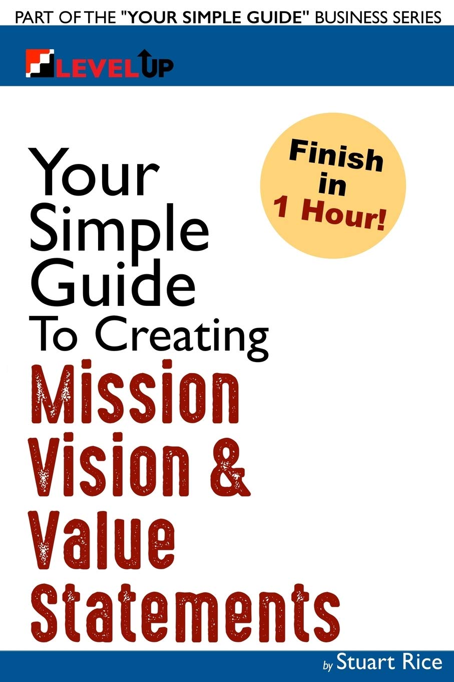 Your Simple Guide To Creating Mission, Vision & Value Statements: For ...