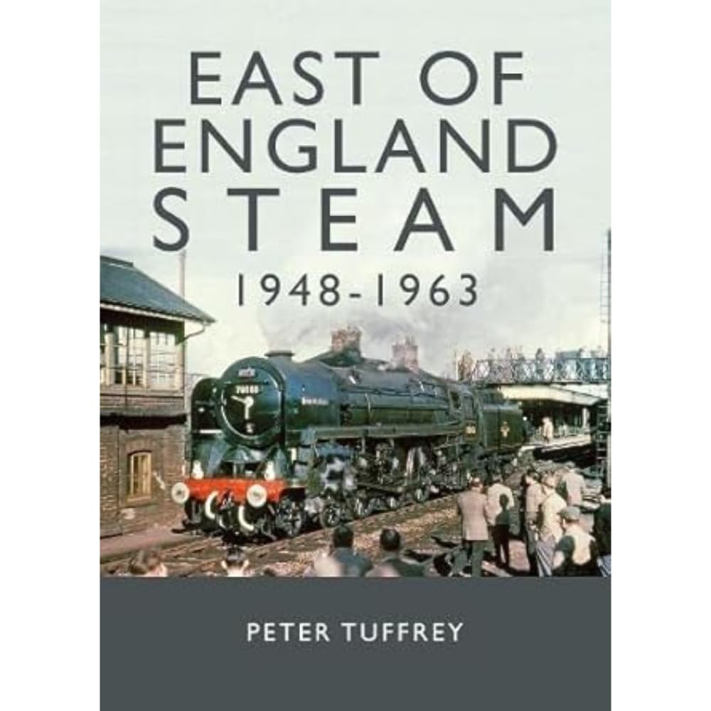 East of England Steam 1948-1963: Amazon.co.uk: Tuffrey, Peter ...