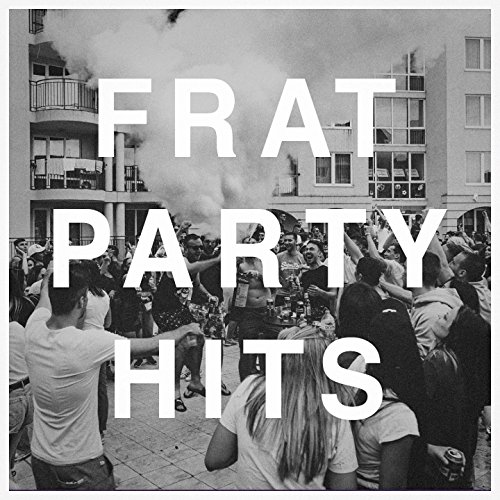 Frat Party Hits by Chart Hits Allstars, Spring Break Party Hits, Dance ...