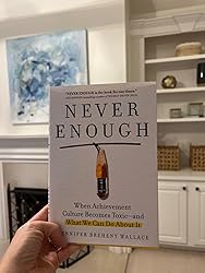 Never Enough: When Achievement Culture Becomes Toxic-and What We Can Do ...