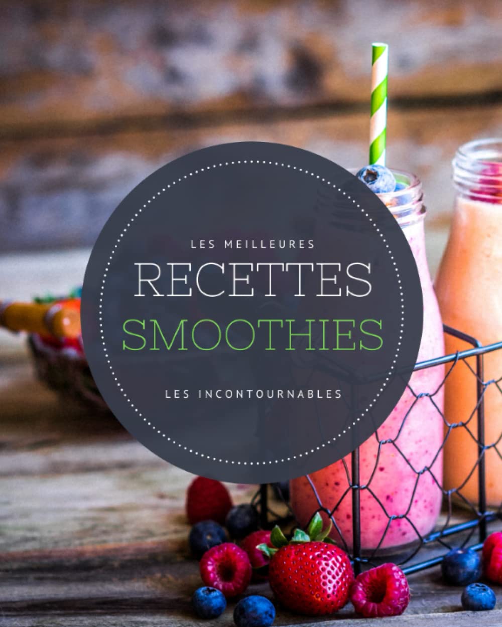 Les Meilleures Recettes Smoothies Les Incontournables 20 Smoothies ...