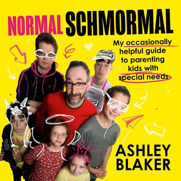 Normal Schmormal: My Occasionally Helpful Guide to Parenting Kids with ...