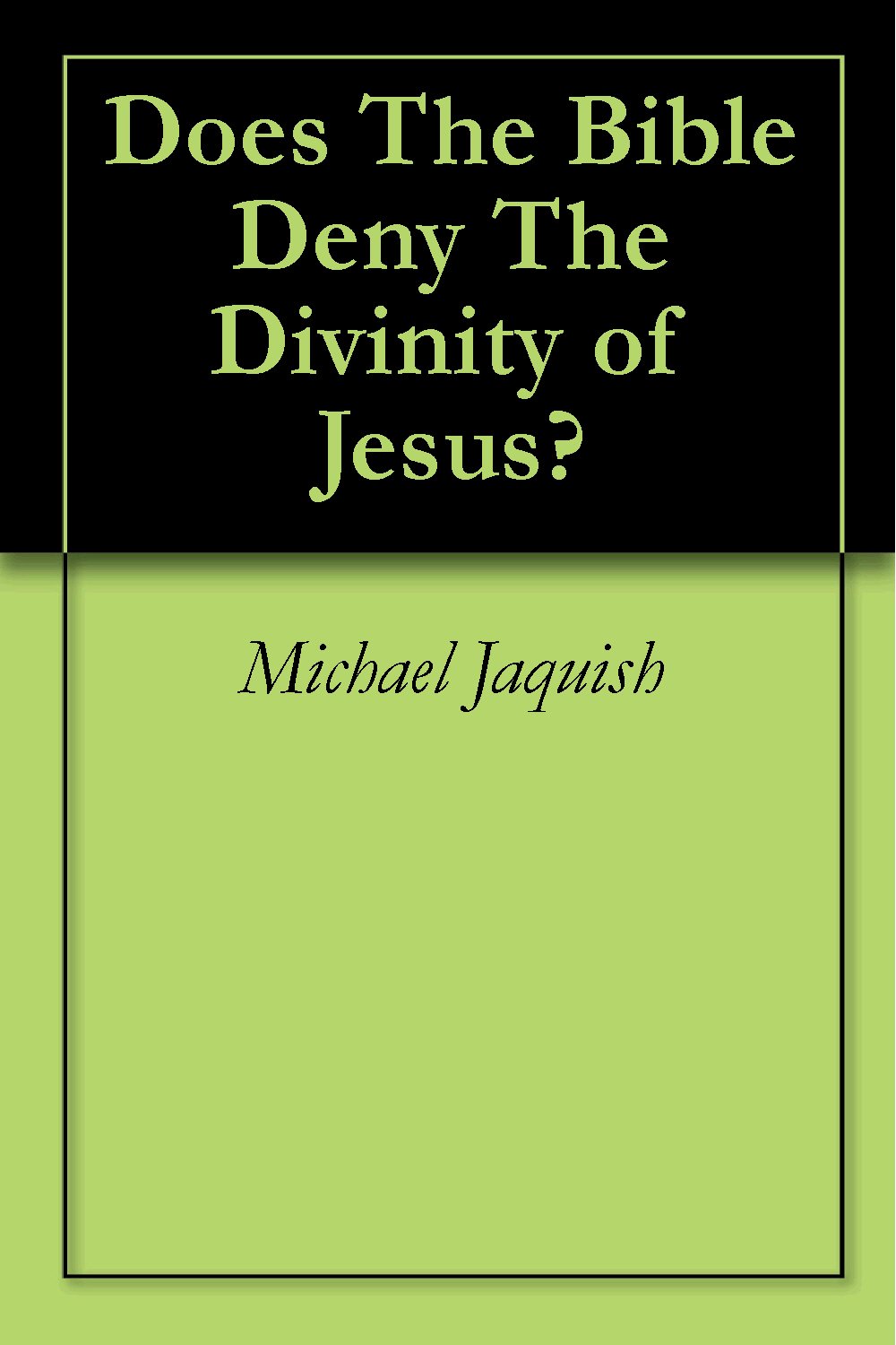 Amazon.com: Does The Bible Deny The Divinity of Jesus?: Why did Jesus ...