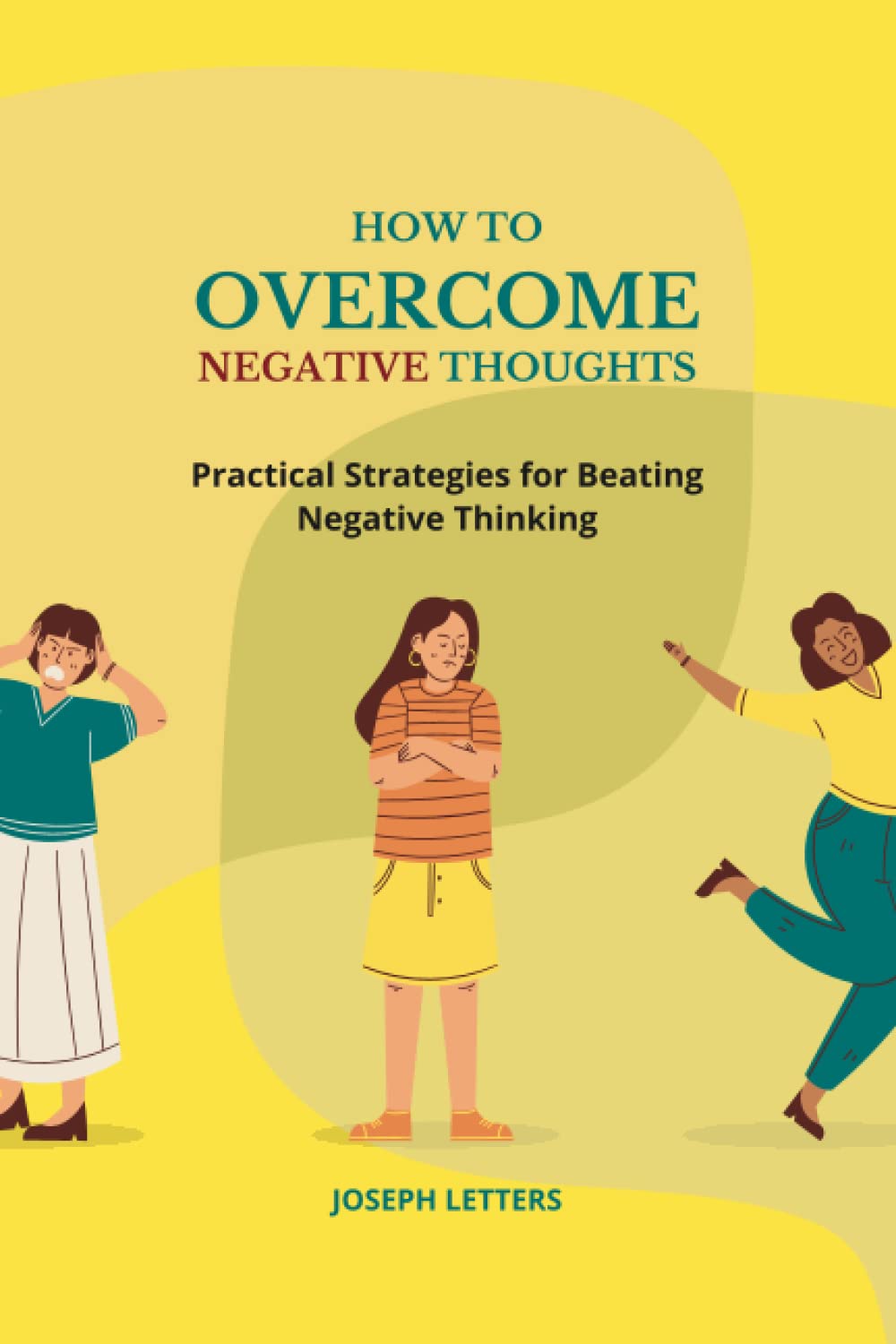How To Overcome Negative Thoughts: Practical Strategies For Beating ...