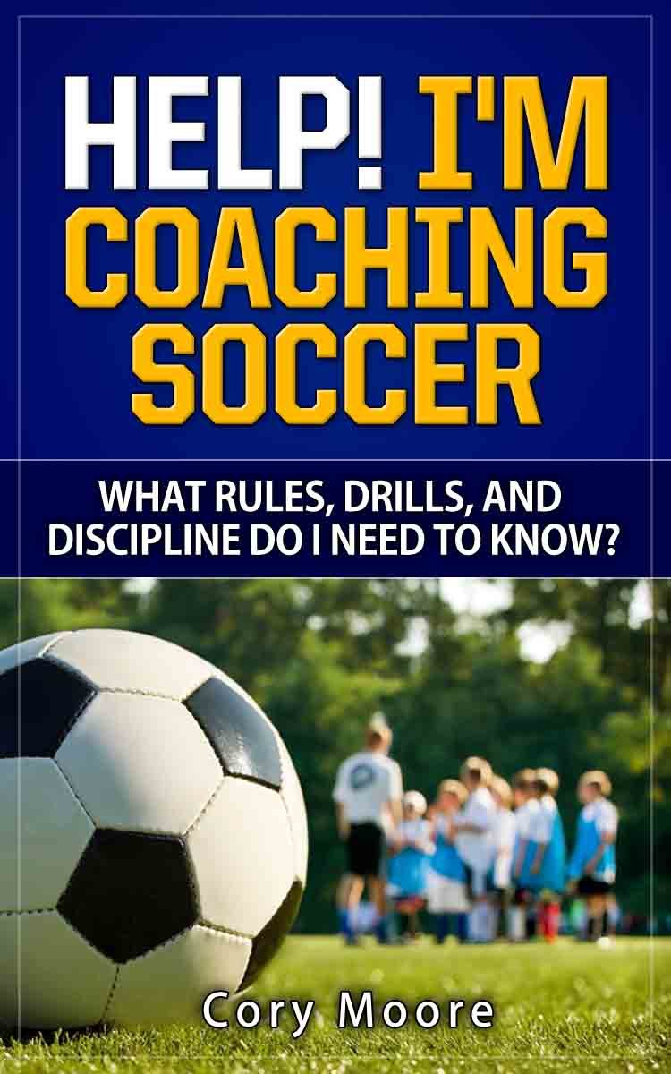 Help! I'm Coaching Soccer - What rules, drills, and discipline do I ...