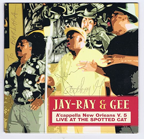 Jay-Ray & Gee - A'cappella New Orleans Volume 5, Live at the Spotted Cat - Amazon.com Music