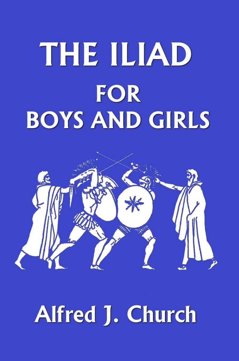 The Iliad for Boys and Girls (Yesterday's Classics) - Kindle edition by ...
