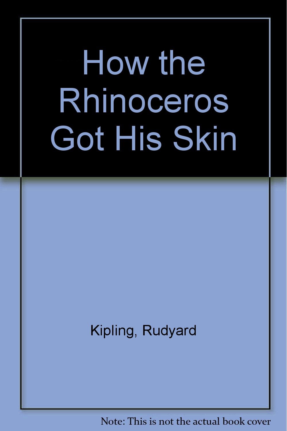 How the Rhinoceros Got His Skin: Kipling, Rudyard: 9780804566315 ...