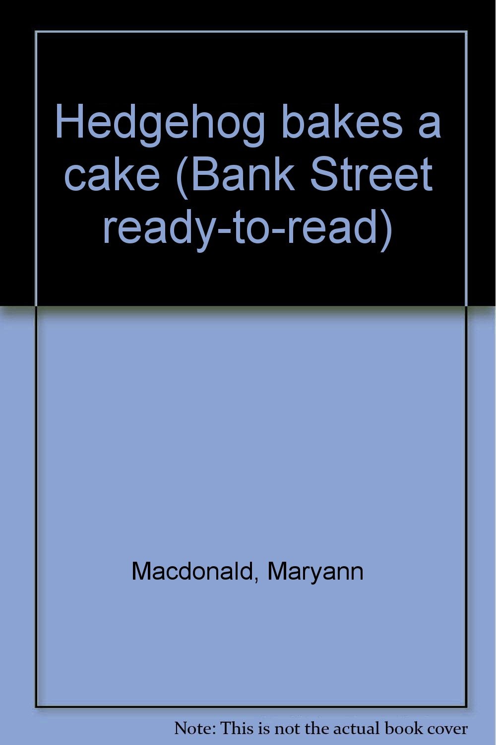Hedgehog bakes a cake (Bank Street ready-to-read): Macdonald, Maryann ...