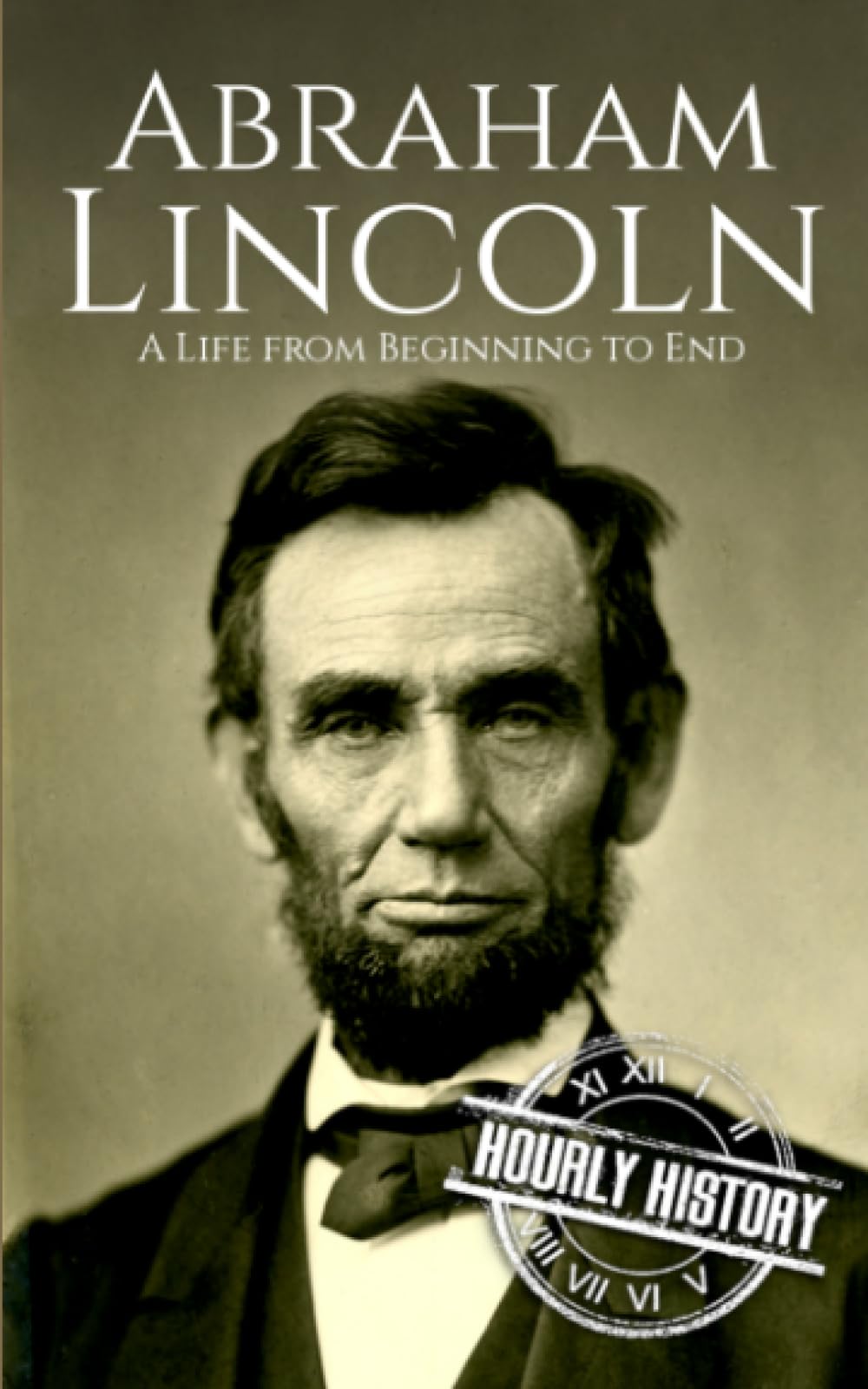 Abraham Lincoln: A Life from Beginning to End (Large Print Biography ...