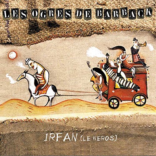 Amazon.co.jp: Irfan, le héros : Les Ogres De Barback: デジタルミュージック