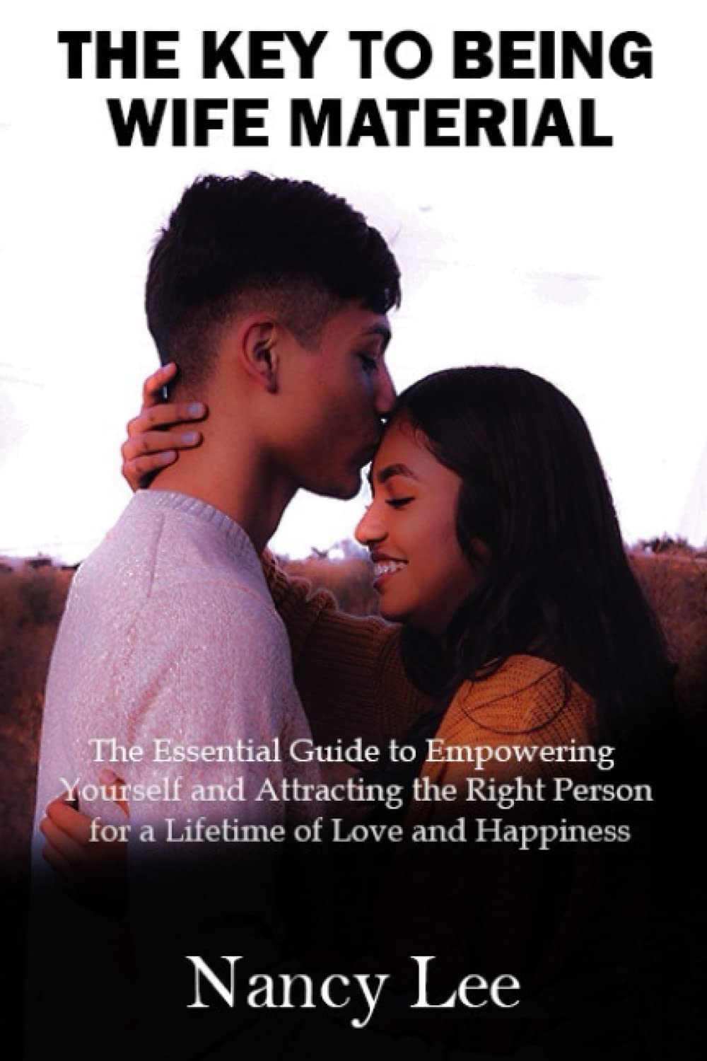 THE KEY TO BEING WIFE MATERIAL: The Essential Guide to Empowering ...