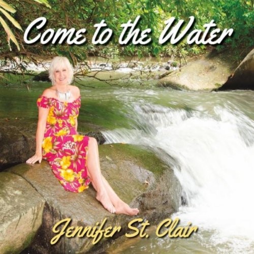 Amazon.com: Come to the Water : Jennifer St. Clair: Digital Music