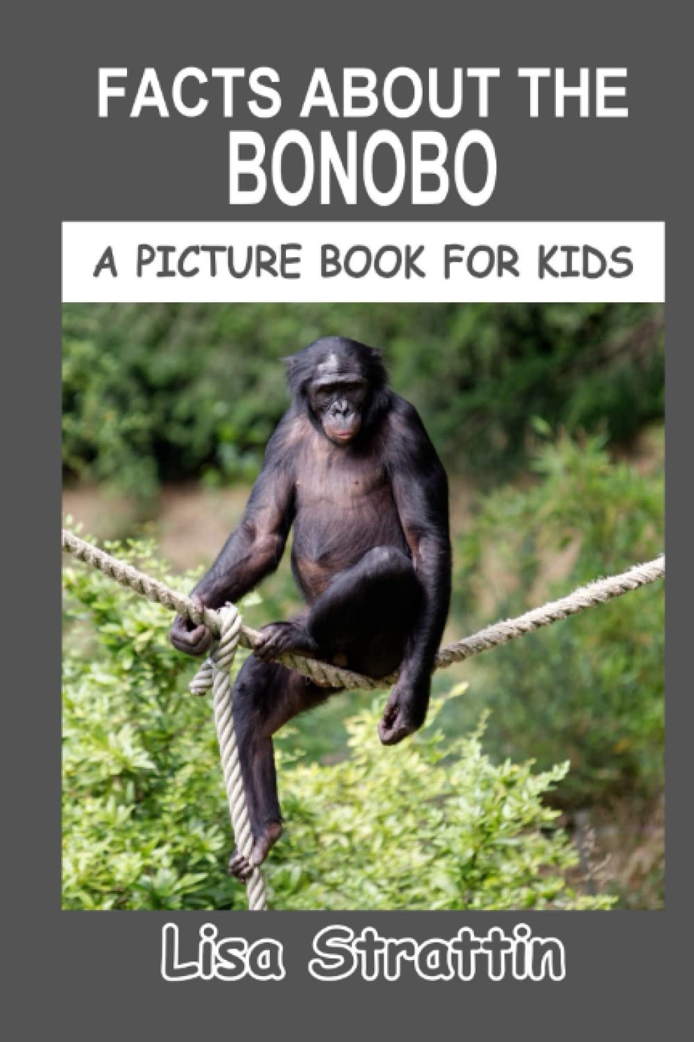 Facts About the Bonobo (A Picture Book For Kids): Strattin, Lisa ...