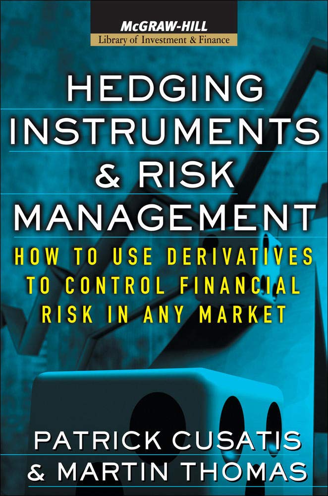 Buy Hedging Instruments and Risk Management: How to Use Derivatives to ...