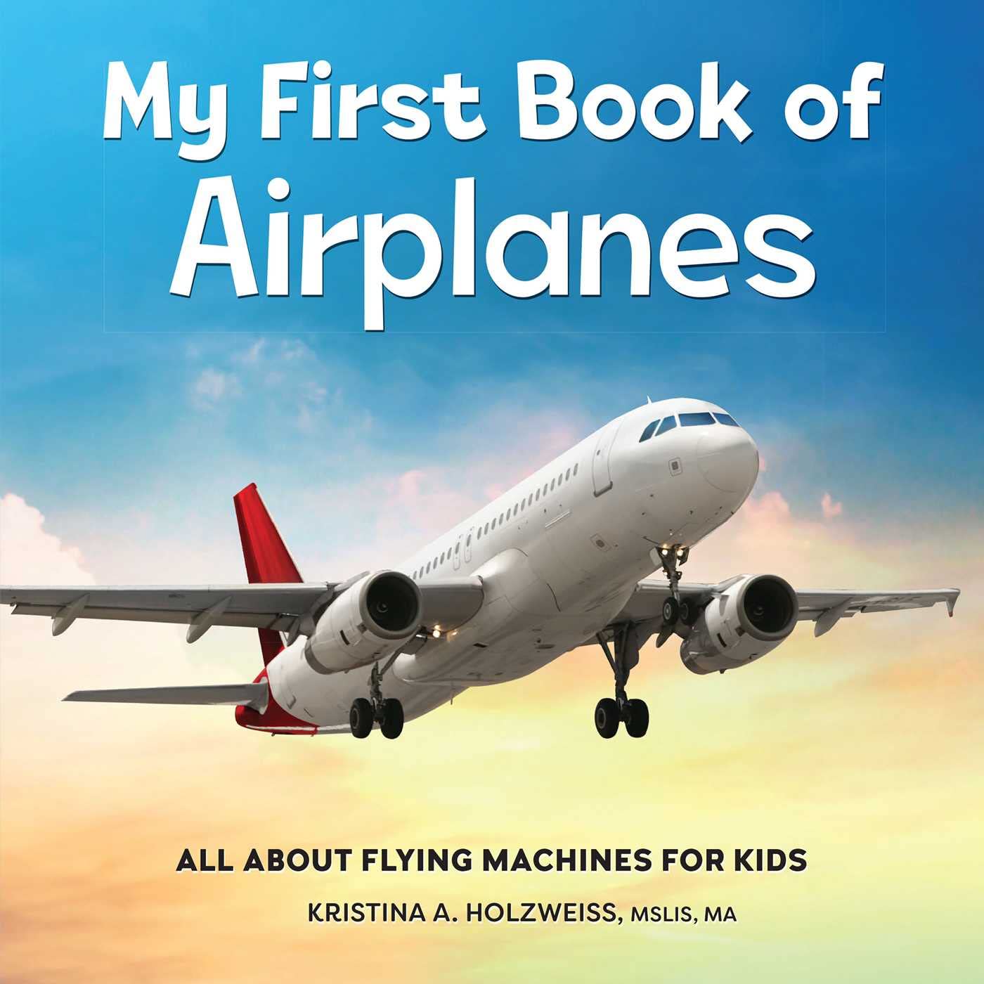Amazon.com: My First Book of Airplanes: All About Flying Machines for ...