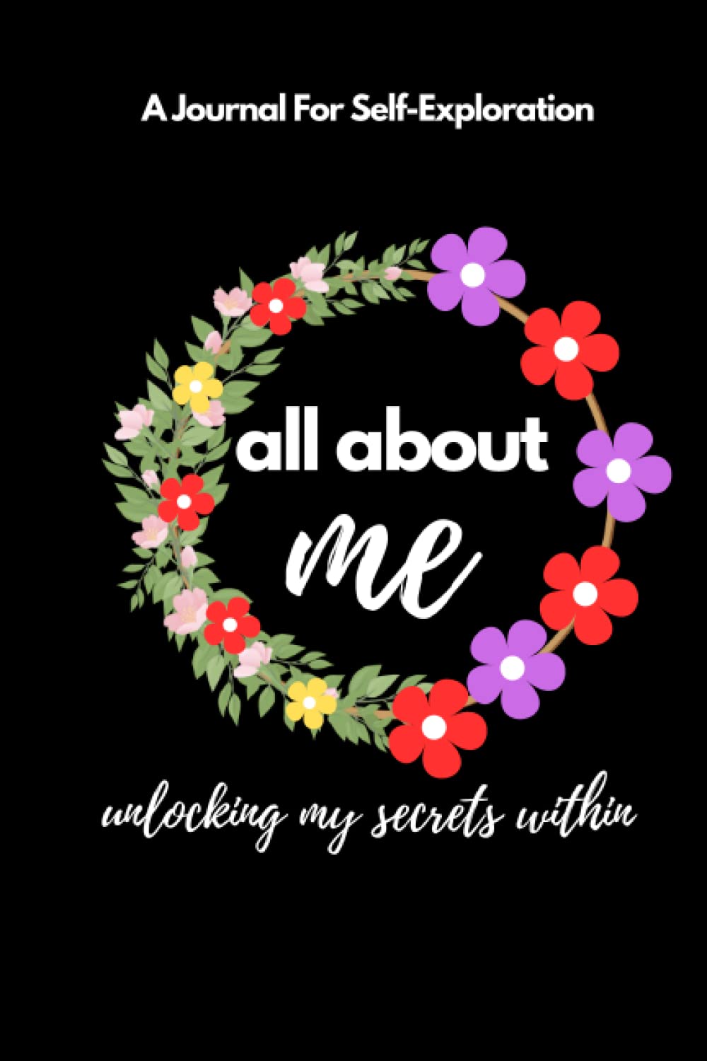 All About Me - Unlocking My Secrets Within: A prompt journal for self ...