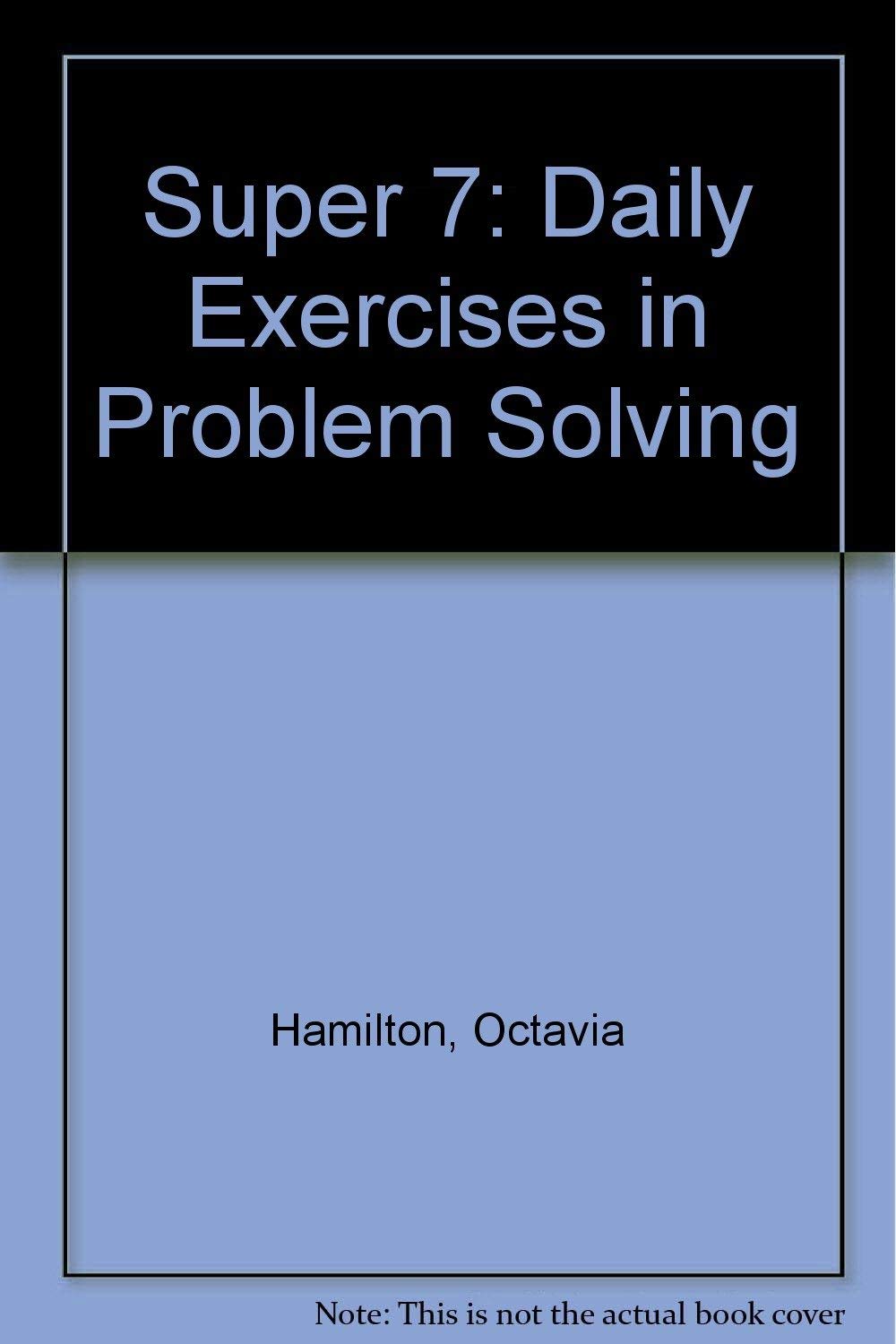 Super 7: Daily Exercises in Problem Solving: Octavia Hamilton ...