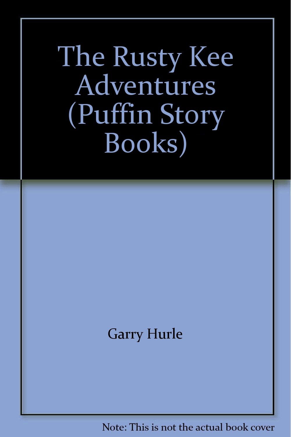 The Rusty Kee Adventures (Puffin Story Books): Garry Hurle ...