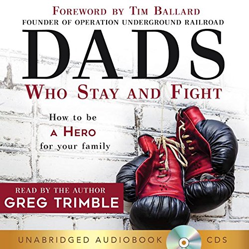 Dads Who Stay and Fight: Trimble, Greg: 9781462120987: Amazon.com: Books
