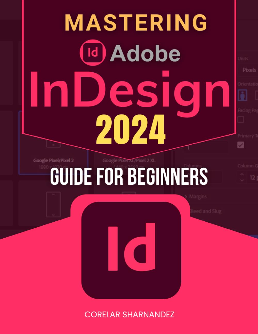 Mastering Adobe InDesign 2024 Guide For Beginners: Unlock the Full ...