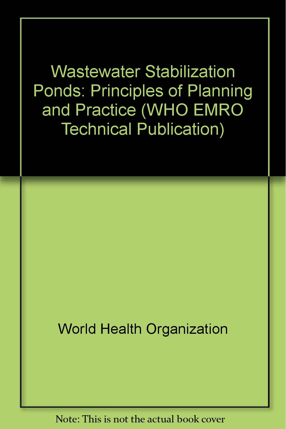 Wastewater Stabilization Ponds: Principles of Planning and Practice ...