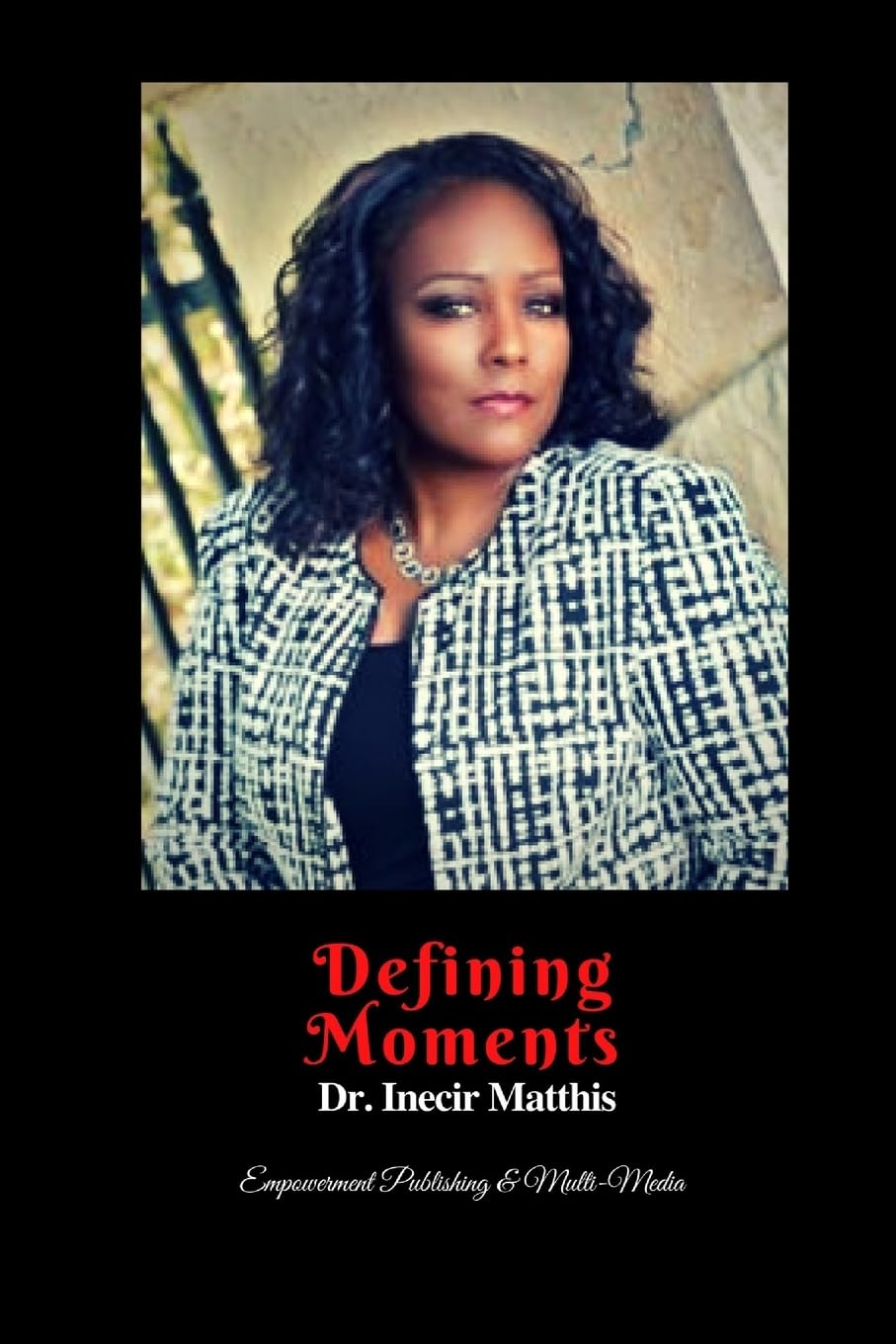 Defining Moments: Matthis, Dr. Inecir: 9781979363983: Amazon.com: Books