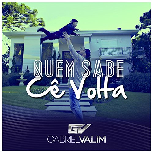 Quem Sabe Cê Volta by Gabriel Valim on Amazon Music - Amazon.com